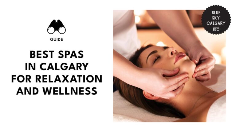 We pampered ourselves silly at Calgary’s 11 best spas! [2025 ]