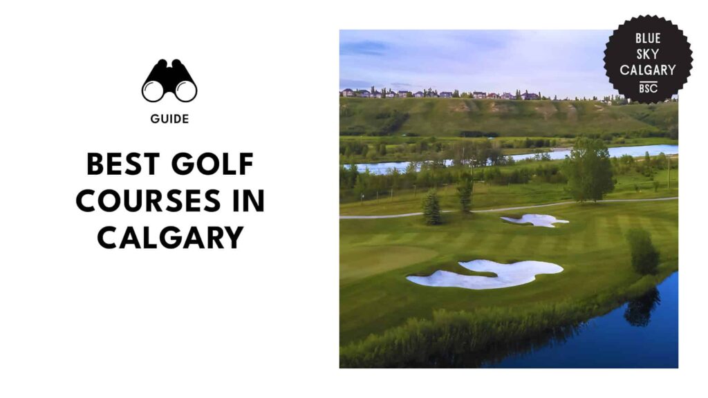 Tee off with the beauty of Calgary's top 10 golf courses. [2025]