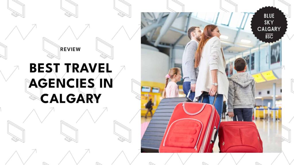 Be a Jetsetter in Calgary's Top 5 Travel Agencies [2026 ]