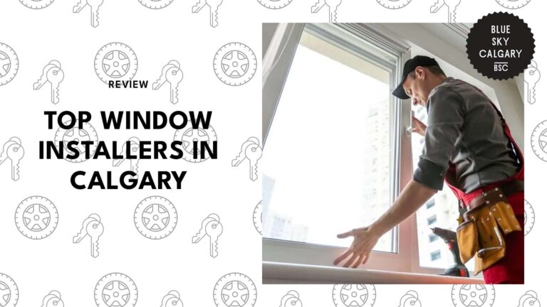 Calgary Homeowners Rely on These 5 Best Window Installers [2026 ]