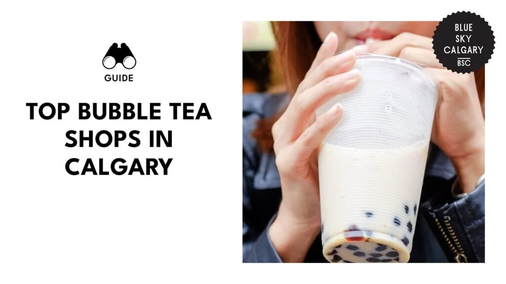 9 Calgary Bubble Tea Shops That Locals Are Obsessed With [2026]